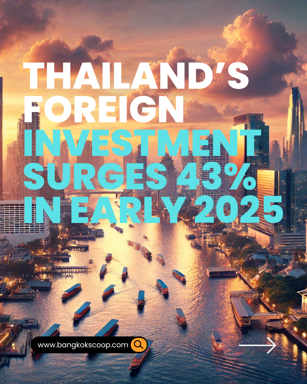 Thailand Sees 43% Surge in Foreign Investment (Jan–Apr 2025 ...